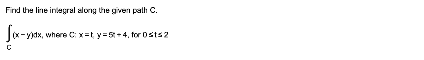 Solved Find the line integral along the given path | Chegg.com