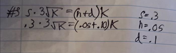 Solved #3.3⋅3K=(.0s+.10)Ks⋅3K=(n+d)Kh=.05d=.1s=.3 | Chegg.com