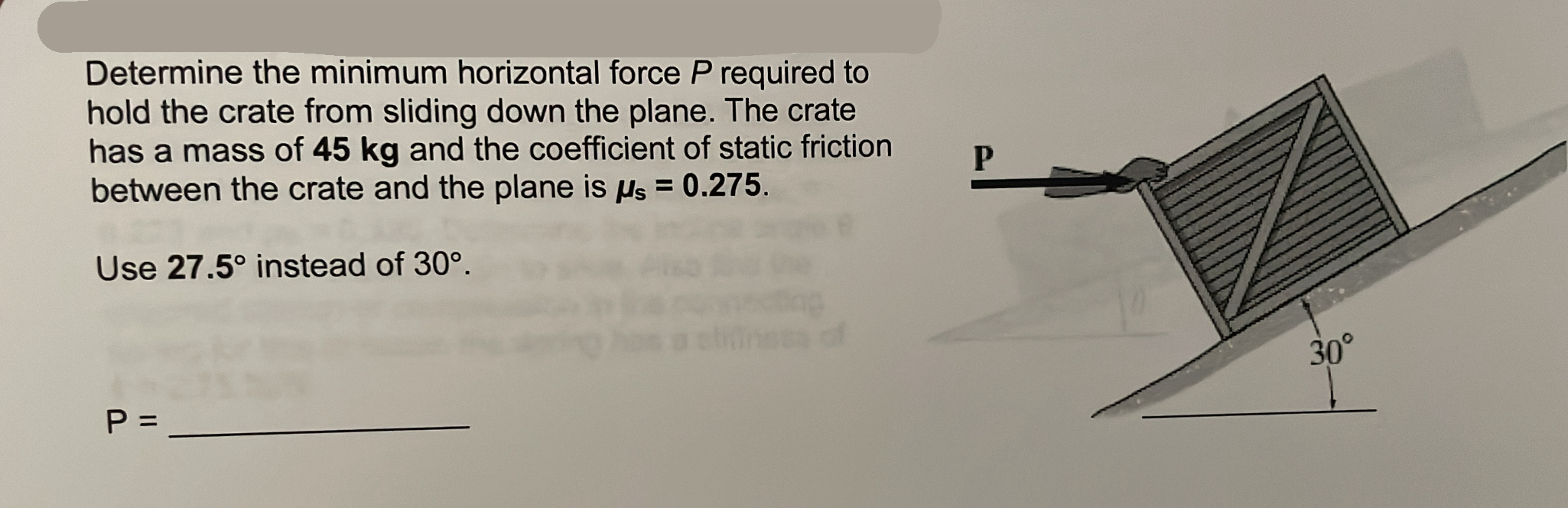 Solved Determine The Minimum Horizontal Force P ﻿required To