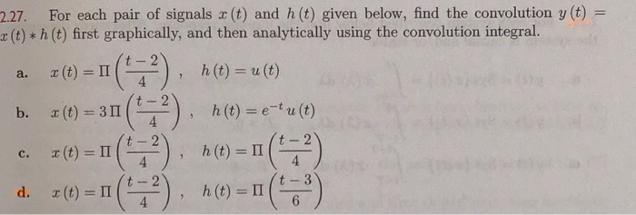 Solved 2.27. For each pair of signals x (t) and h(t) given | Chegg.com