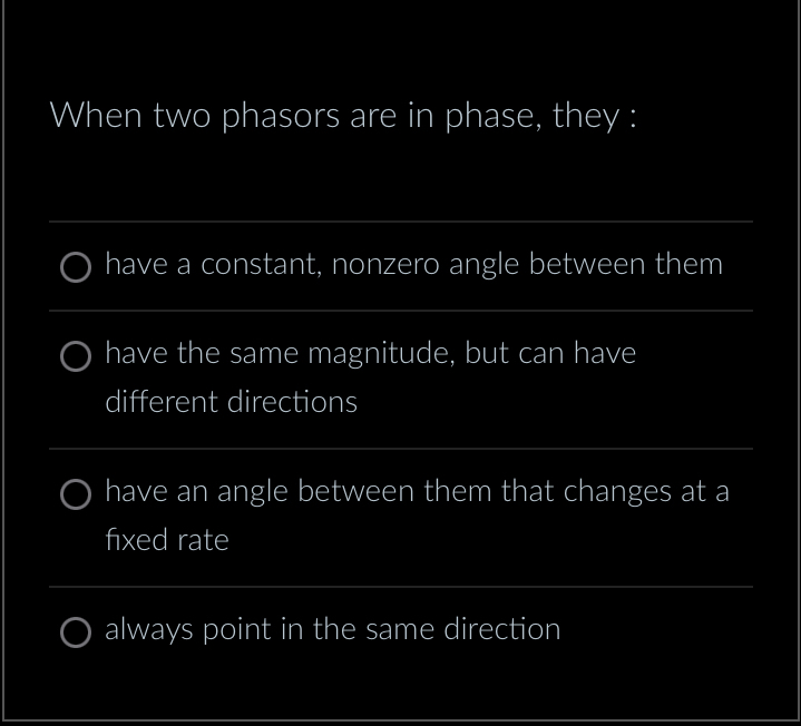 Solved When two phasors are in phase, they:have a constant, | Chegg.com