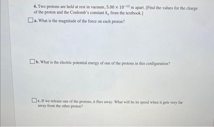 Solved 4. Two protons are held at rest in vacuum, 5.00×10−12 | Chegg.com