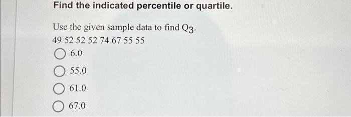 Solved Find the indicated percentile or quartile. Use the | Chegg.com