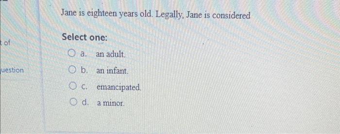 Solved Jane is eighteen years old. Legally, Jane is | Chegg.com