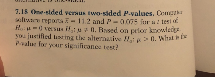 Solved 7.19 More on one-sided versus two-sided P-values. | Chegg.com