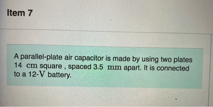 Solved Item 7 A parallel-plate air capacitor is made by | Chegg.com