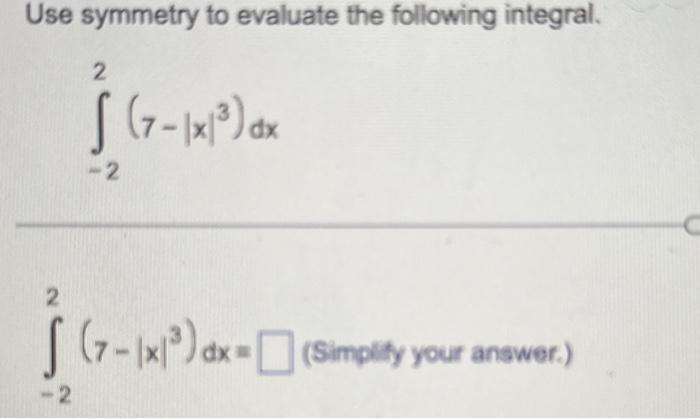 Solved Use symmetry to evaluate the following integral. | Chegg.com