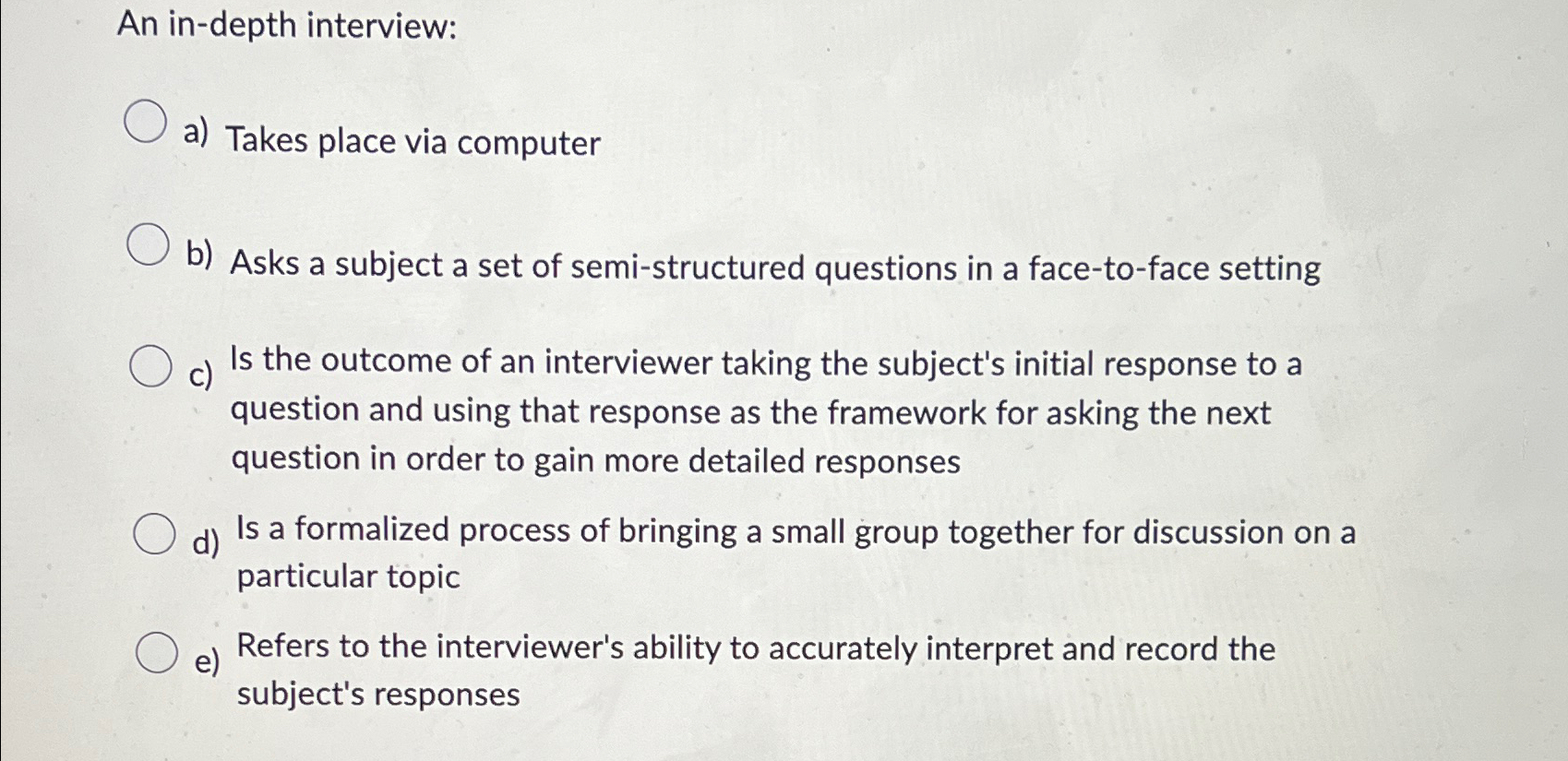 Solved An in-depth interview:a) ﻿Takes place via computerb) | Chegg.com