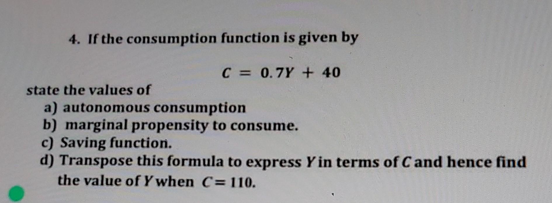 Solved 4. If the consumption function is given by C=0.7Y+40 | Chegg.com