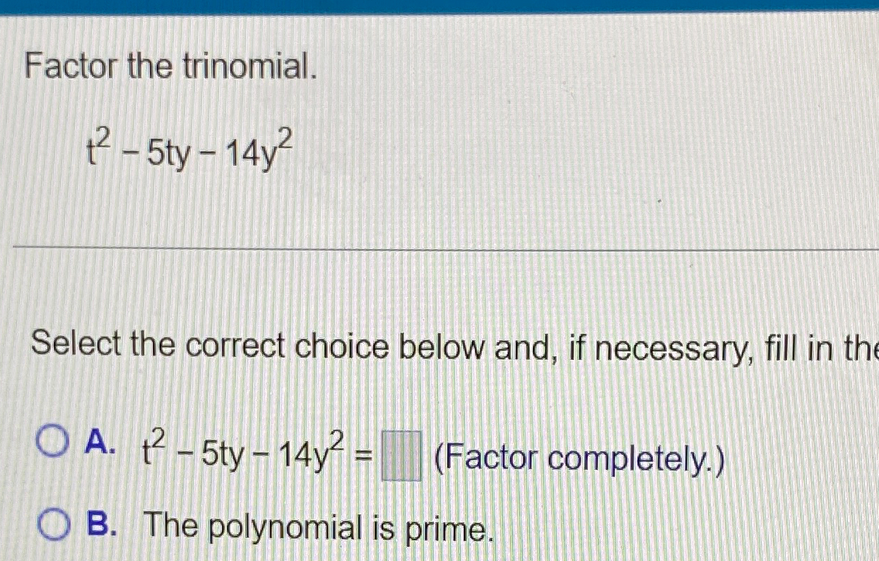 Solved Factor the trinomial.t2-5ty-14y2Select the correct | Chegg.com