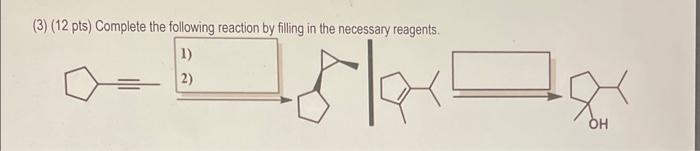 Solved (3) (12 pts) Complete the following reaction bv | Chegg.com