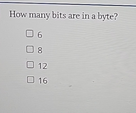 Solved How many bits are in a byte?681216 | Chegg.com