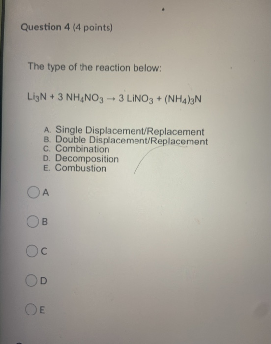 Solved Question 4 (4 points) The type of the reaction below: | Chegg.com