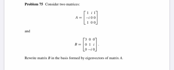 Solved Problem 75 Consider two matrices: A = -100 [100] and | Chegg.com