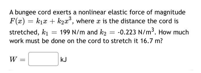 Solved A bungee cord exerts a nonlinear elastic force of | Chegg.com