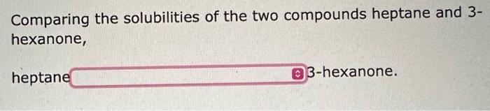 Solved Comparing the solubilities of the two compounds | Chegg.com