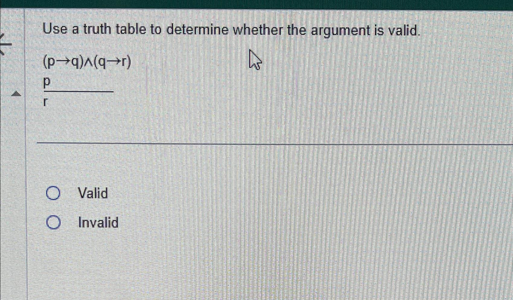Solved Use a truth table to determine whether the argument | Chegg.com