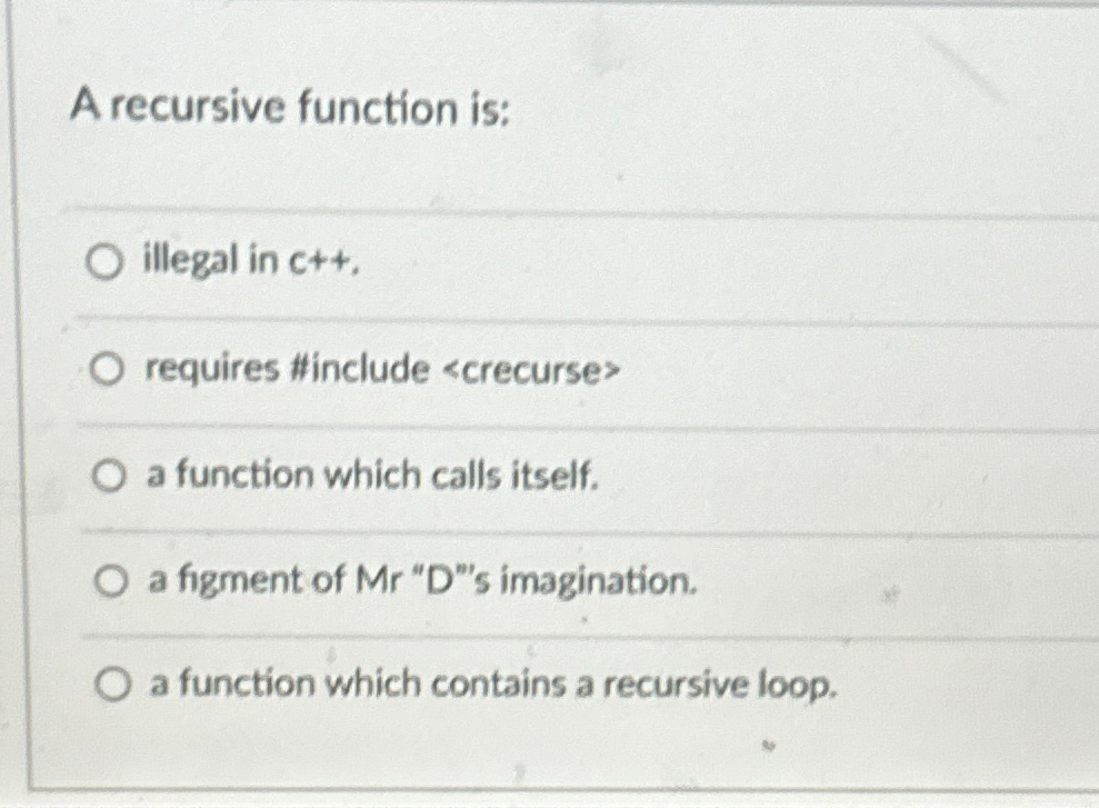 Solved A recursive function is:illegal in c+t.requires | Chegg.com
