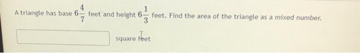 Solved A triangle has base 674 feet and height 631 feet. | Chegg.com