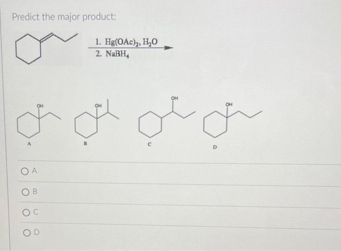 Solved Predict the major product: 2. NaBH4 1. Hg(OAc)2,H2O | Chegg.com