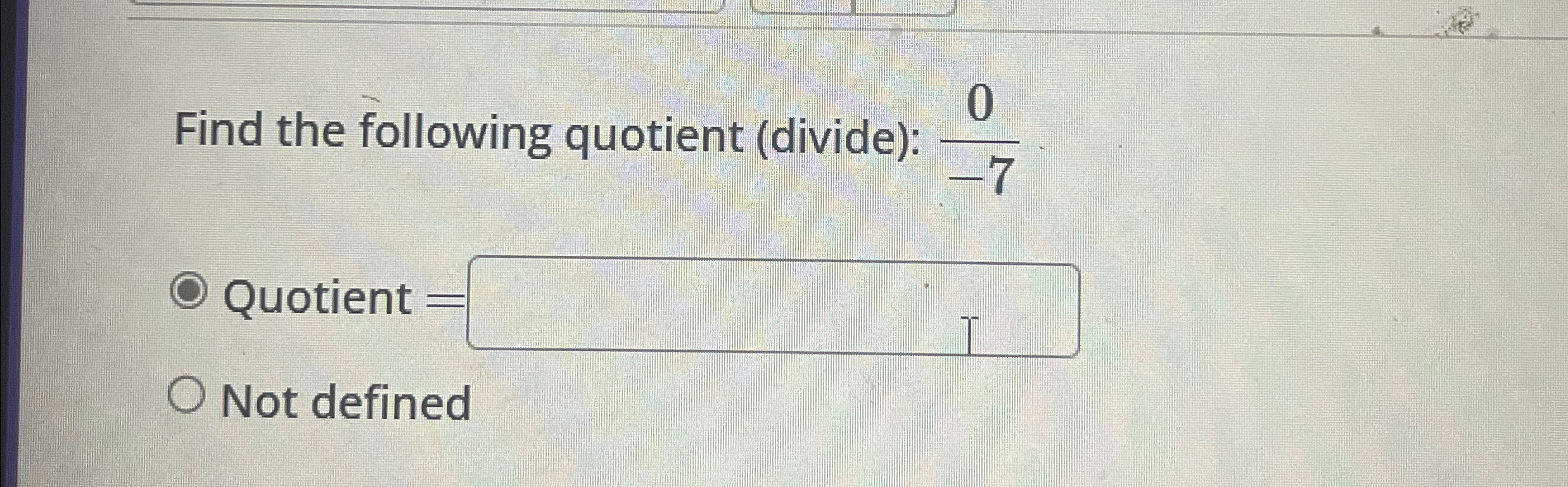 Solved Find the following quotient (divide): 0-7Quotient | Chegg.com