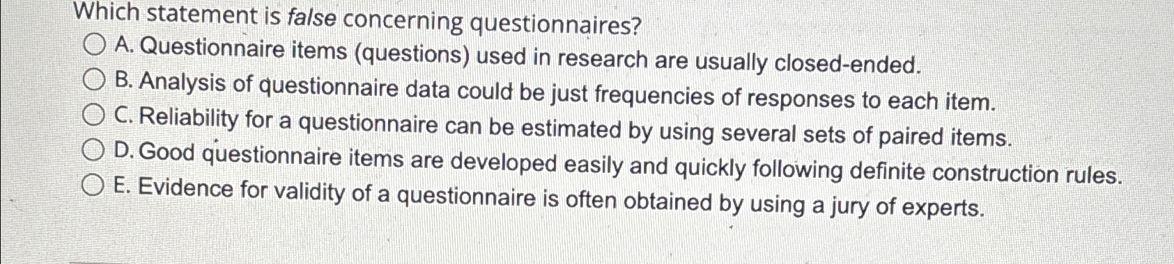 Solved Which statement is false concerning questionnaires?A. | Chegg.com