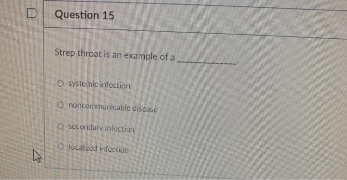Solved Question 15 Strep throat is an example of a O | Chegg.com