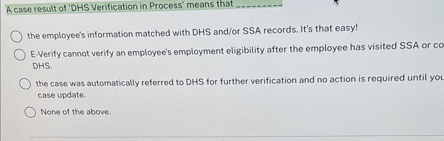 Solved A case result of 'DHS Verification in Process' means | Chegg.com