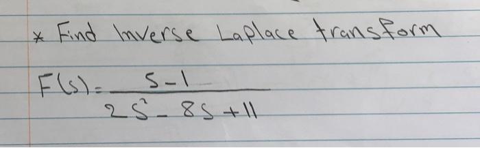 Solved * Find Inverse Laplace transform F(s)=2s2−8s+11s−1 | Chegg.com