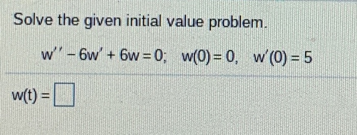 Solved Solve the given initial value problem. w" - 6w' | Chegg.com