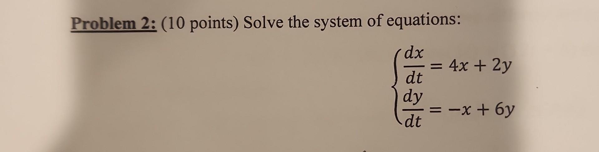 Solved Problem 2: (10 points) Solve the system of | Chegg.com