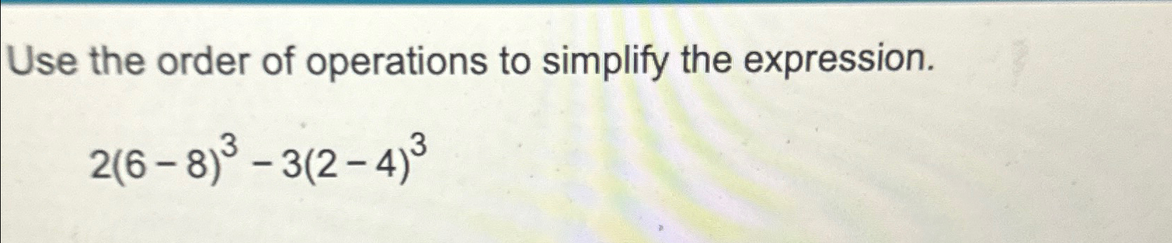 Solved Use the order of operations to simplify the | Chegg.com