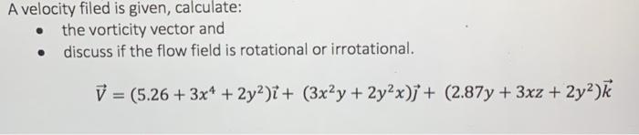 Solved A velocity filed is given, calculate: • the vorticity | Chegg.com