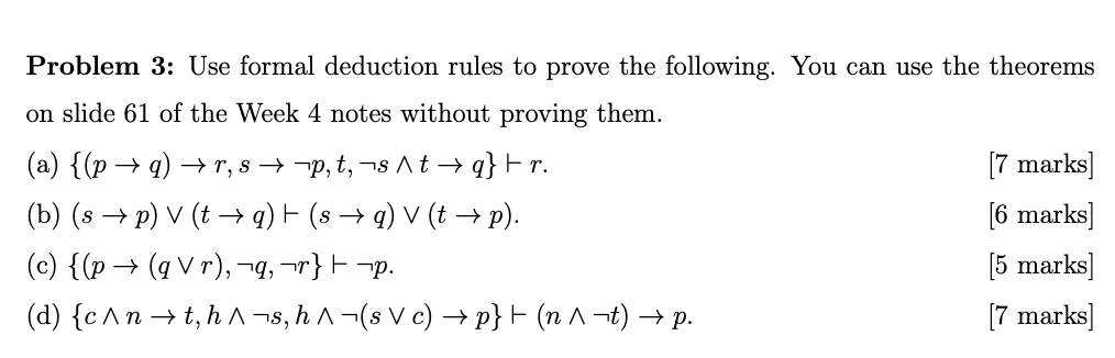 Solved Problem 3: Use formal deduction rules to prove the | Chegg.com