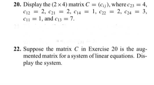 Solved 20. Display the (2 x 4) matrix C = (cij), where C23 = | Chegg.com