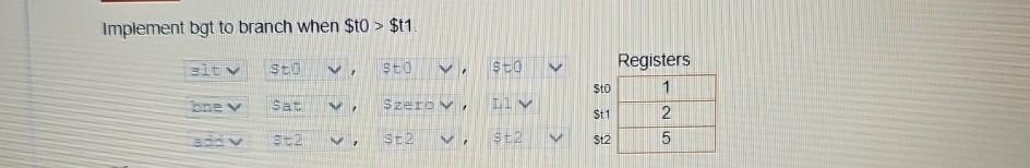 Solved Implement bgt to branch when $ to >$ t1 | Chegg.com