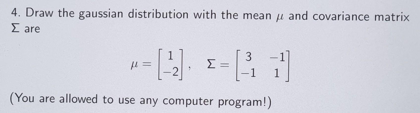Solved 4. Draw the gaussian distribution with the mean μ and | Chegg.com