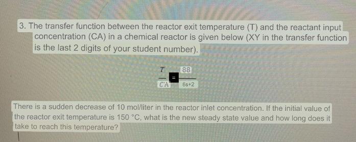 Solved 3. The transfer function between the reactor exit | Chegg.com