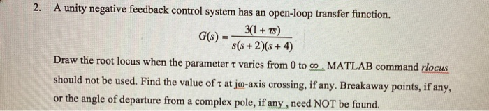 Solved 2. A unity negative feedback control system has an | Chegg.com