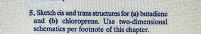 Solved 5. Sketch cis and trans structures for (a) butadiene | Chegg.com
