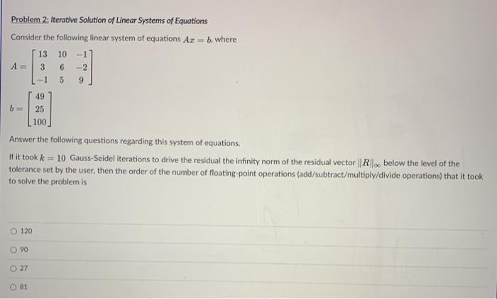 Solved Problem 2: Iterative Solution of Linear Systems of | Chegg.com