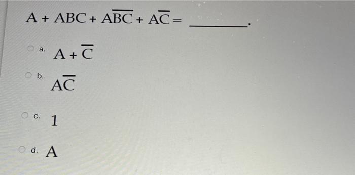 Solved The simplest form of X=(A+B)+AC is X=A+B+Cˉ b. X=AB | Chegg.com
