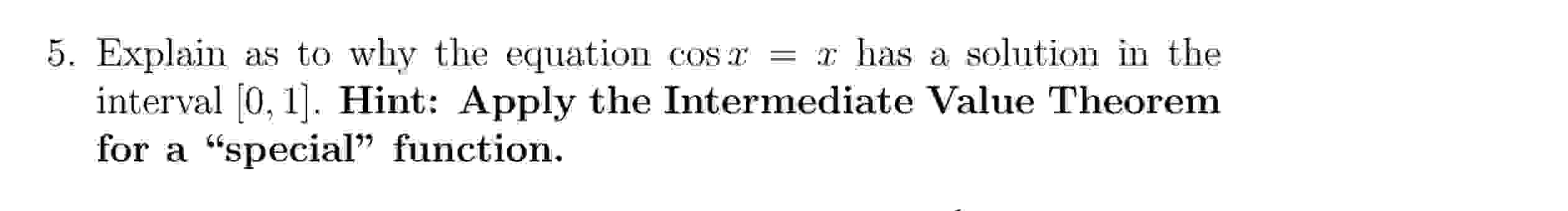 Solved Explain as to why the equation cosx=x ﻿has a solution | Chegg.com