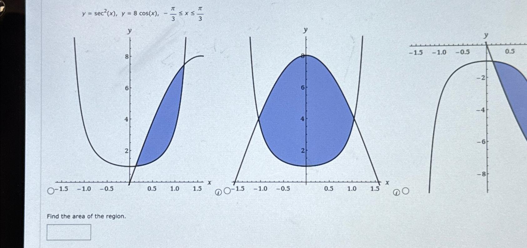 Solved y=sec2(x),y=8cos(x),-π3≤x≤π3Find the area of the | Chegg.com