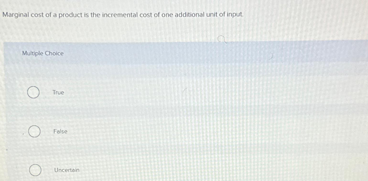 Solved Marginal cost of a product is the incremental cost of | Chegg.com