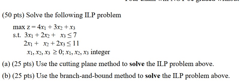 Solved (50 pts) Solve the following ILP | Chegg.com Solved (50 pts) Solve the following ILP | Chegg.com