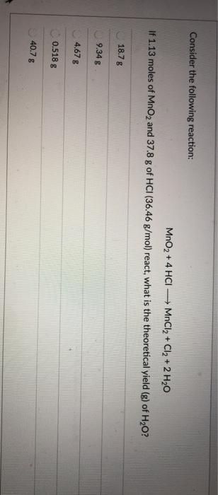 Solved Consider the following reaction: MnO2 + 4 HCI MnCl2 + | Chegg.com
