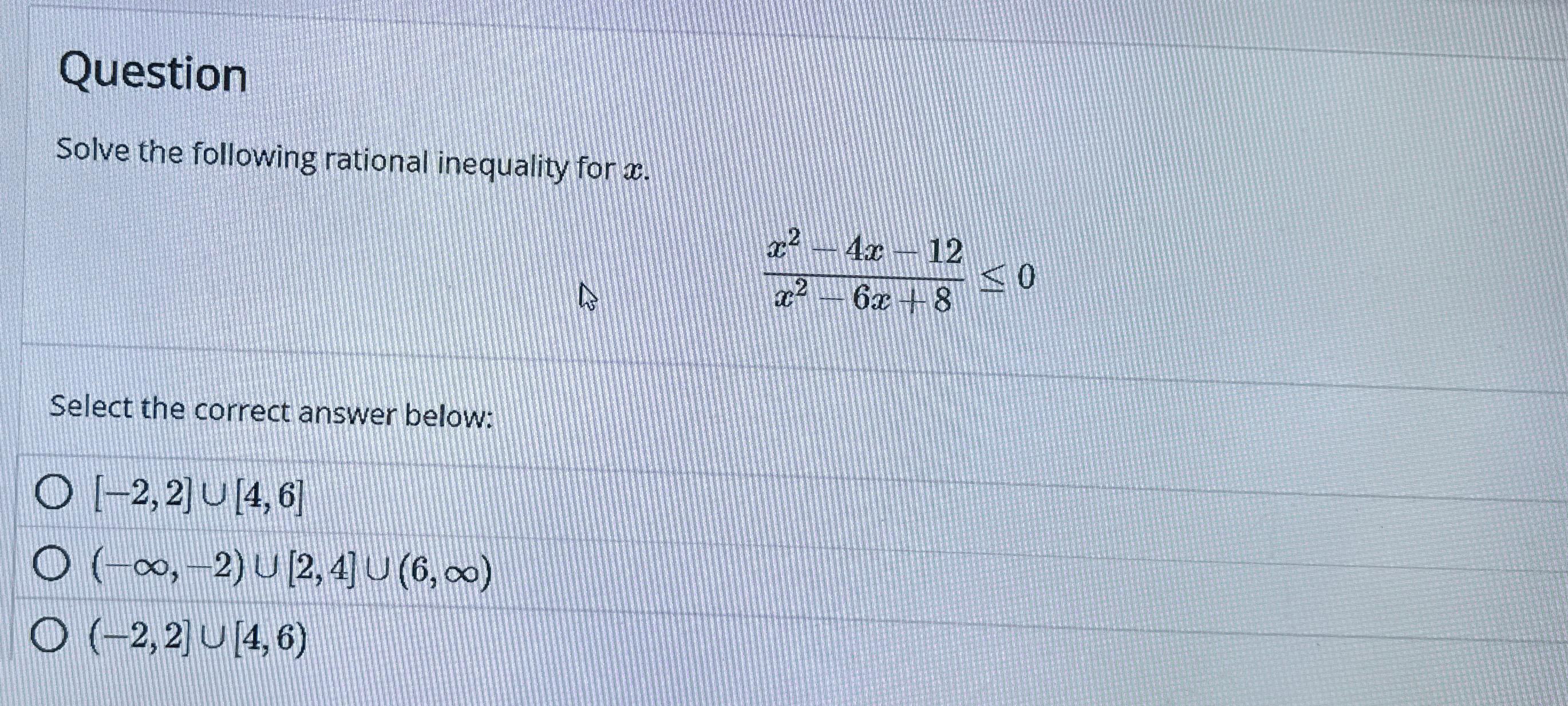 Solved QuestionSolve the following rational inequality for | Chegg.com