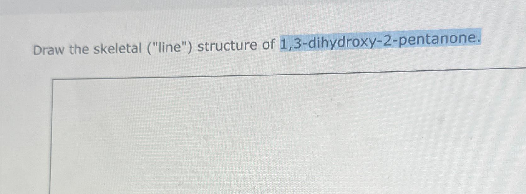 Solved Draw the skeletal ("line") ﻿structure of | Chegg.com