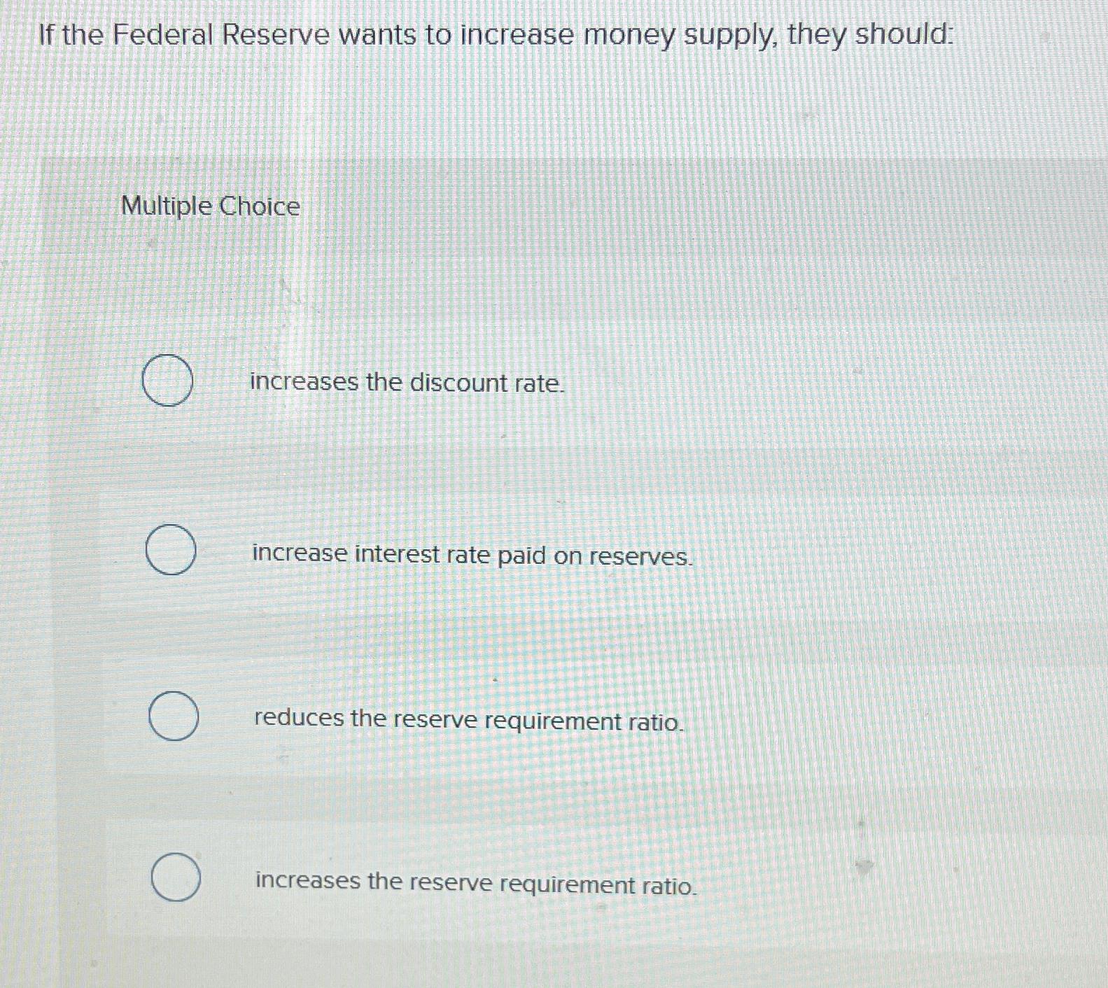 Solved If the Federal Reserve wants to increase money | Chegg.com